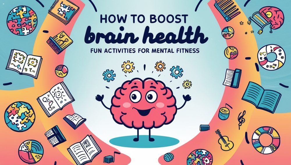 How to Boost Brain Health: Fun Activities for Mental Fitness - Fashionably Latent